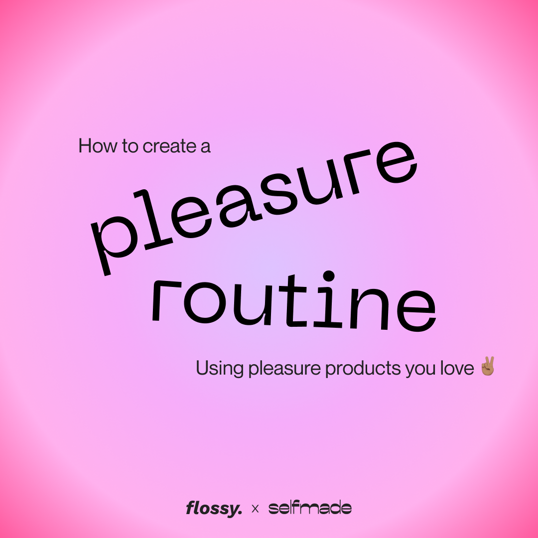 How to Create a Pleasure Routine | flossy.