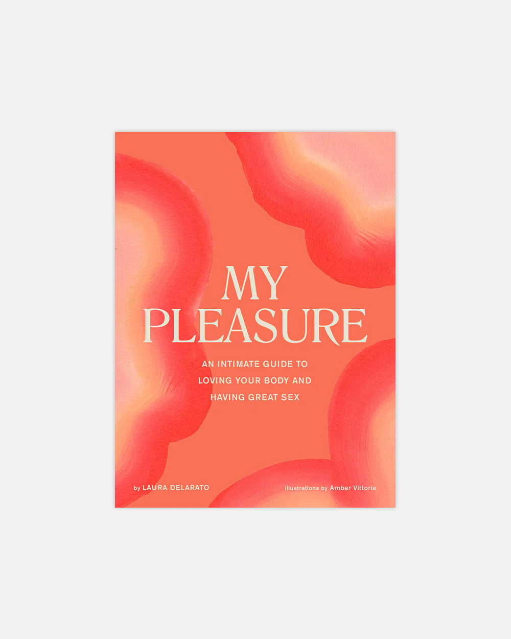 My Pleasure: An Empowering Guide to Love Your Body and Explore Sexual ...